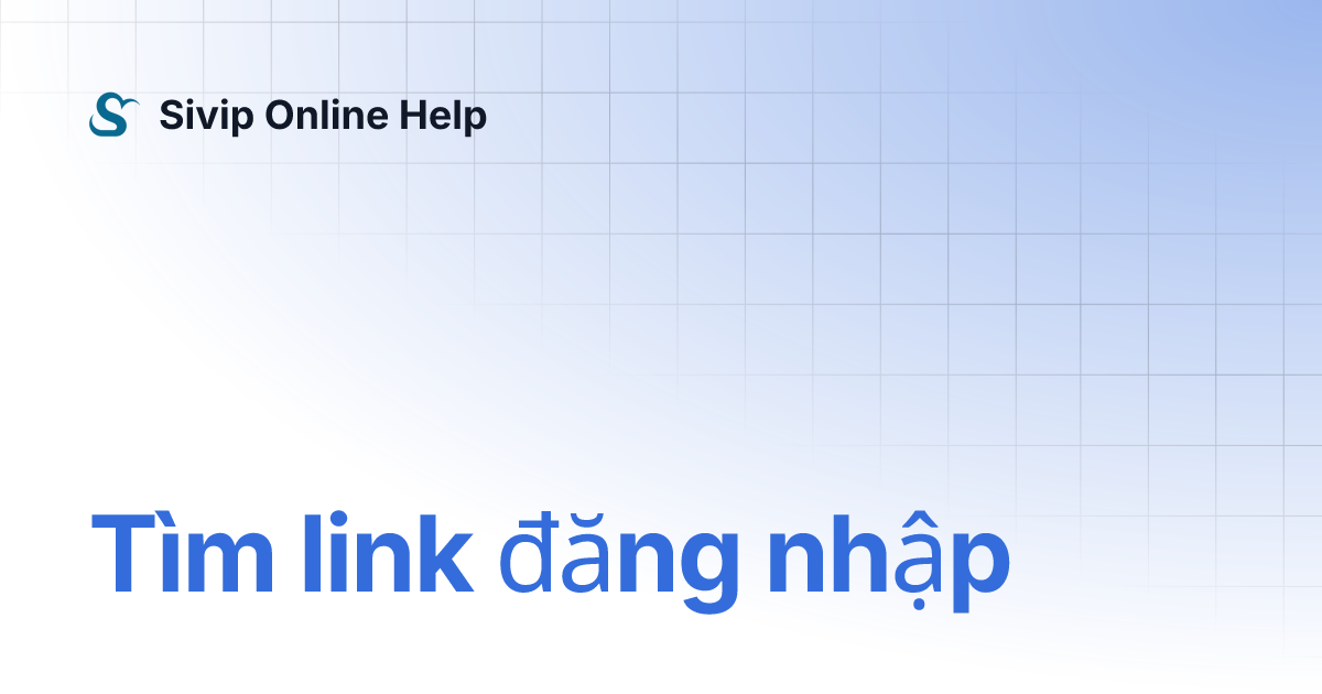 Tìm link đăng nhập | Sivip Online Help